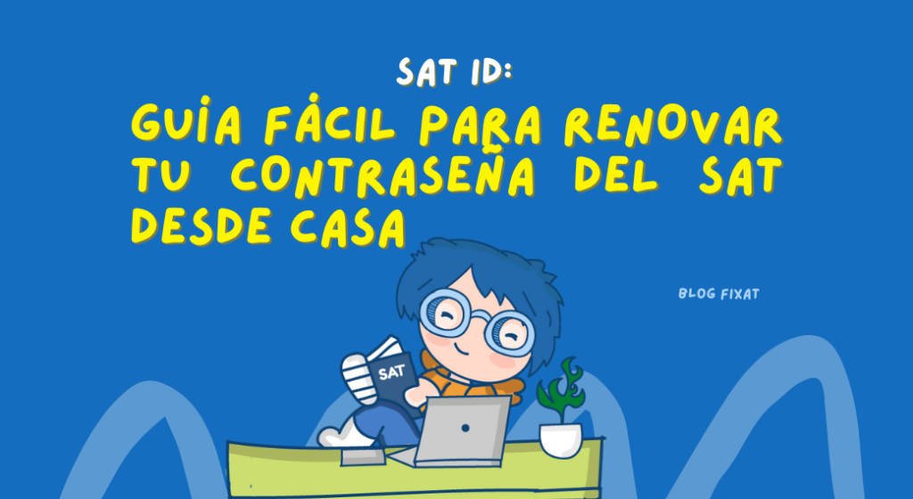 SATID: Guía para generar tu contraseña del SAT - Blog FIXAT